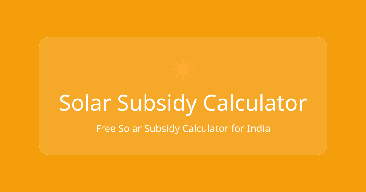Solar Subsidy Calculator India 2026 | PM Surya Ghar